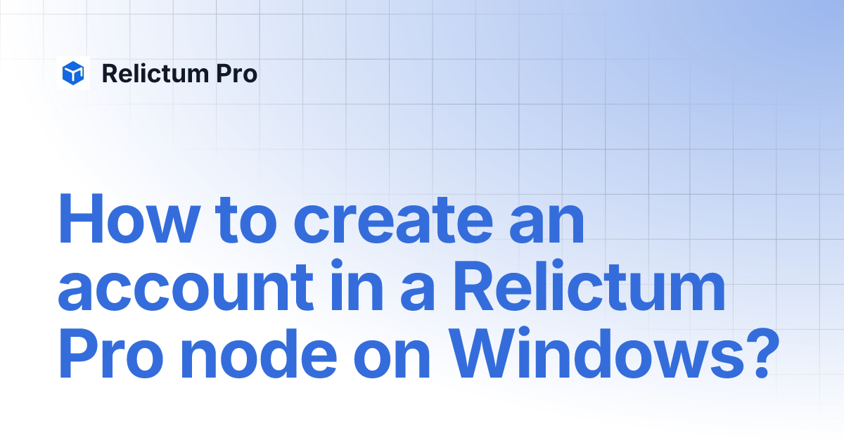 How to create an account in a Relictum Pro node on Windows? | Relictum Pro