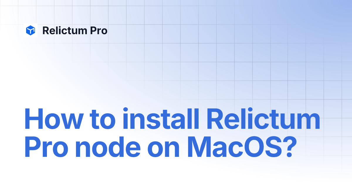 How to install Relictum Pro node on MacOS? | Relictum Pro